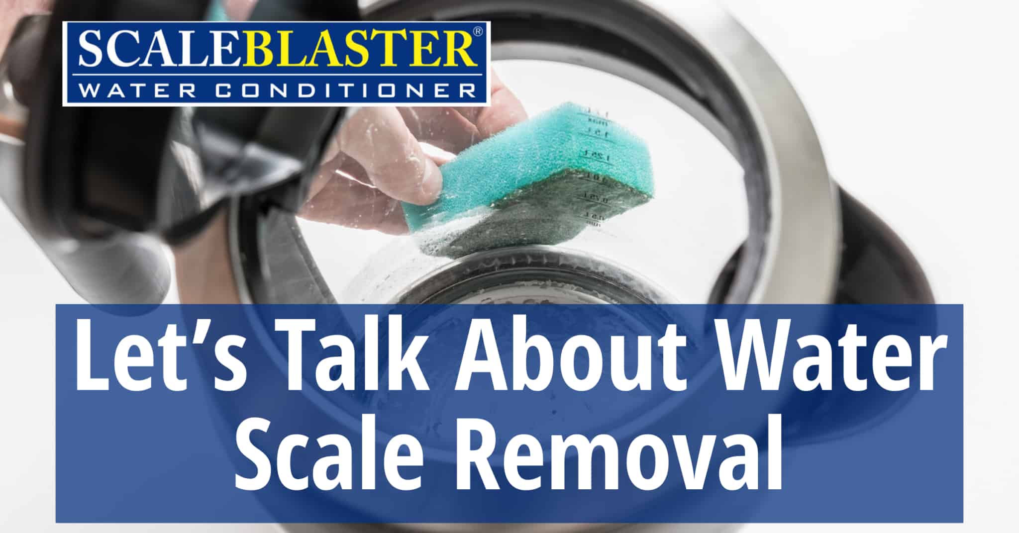 Let’s Talk About Water Scale Removal