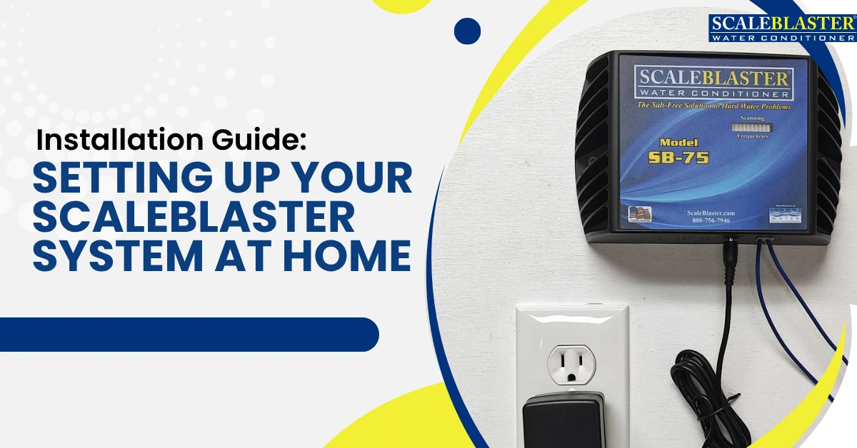 ScaleBlaster Water Conditioner | Easy Home Installation Tips